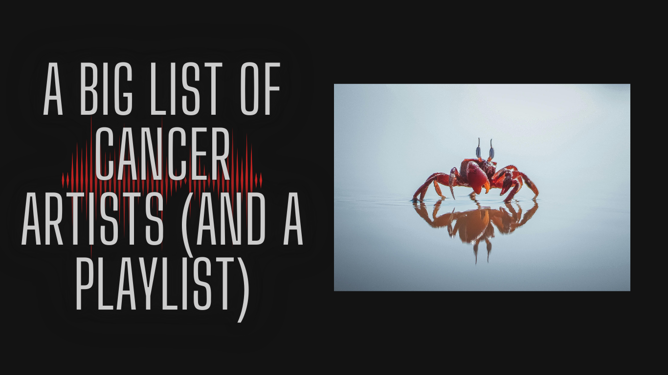 A Big List of Cancer Artists (and a playlist) - Emmy of the Lou