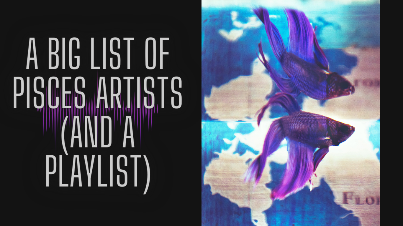 A Big List of Pisces Artists (and a playlist) - Emmy of the Lou