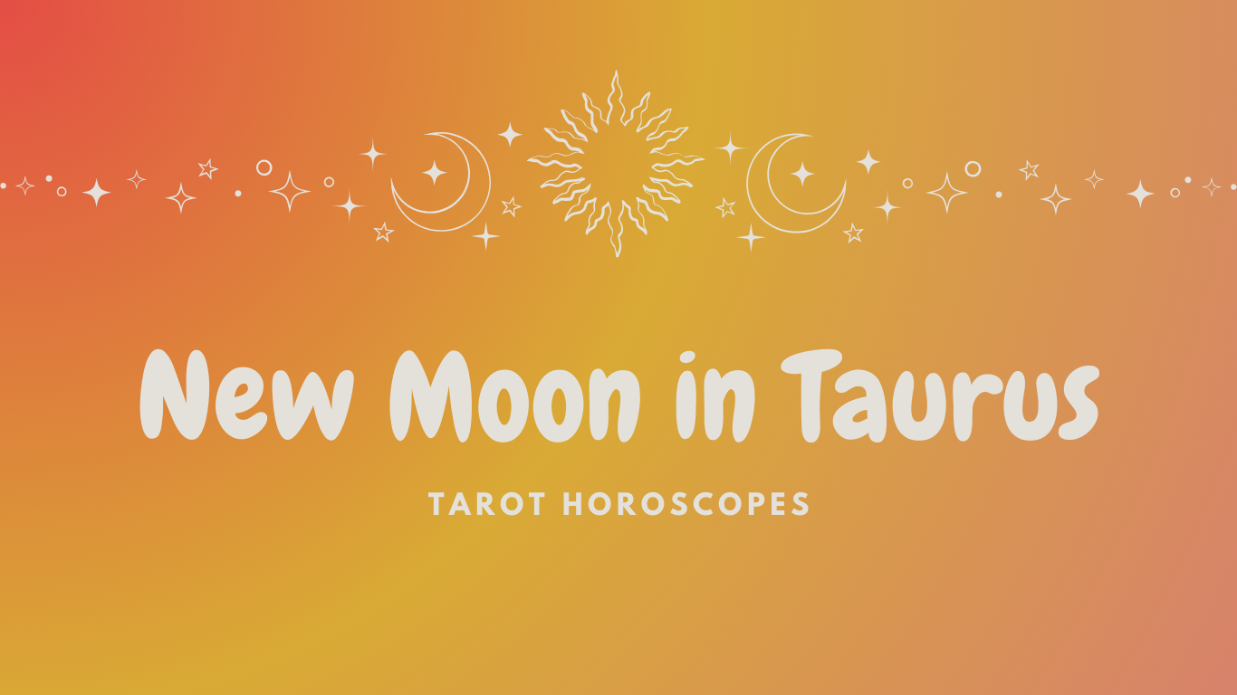 2024 Taurus New Moon Tarot Horoscopes - Emmy of the Lou